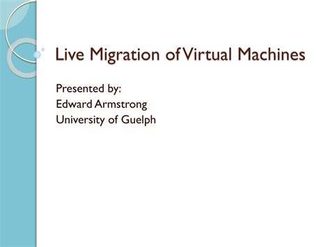 Ppt Live Migration Of Virtual Machines Powerpoint Presentation Free