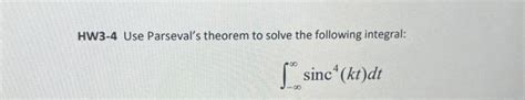 Solved HW3 4 Use Parseval S Theorem To Solve The Following Chegg