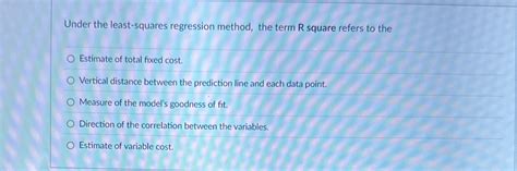 Solved Under The Least Squares Regression Method The Term R