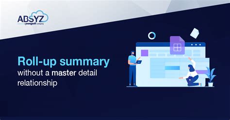 Roll Up Summary Without A Master Detail Relationship ABSYZ