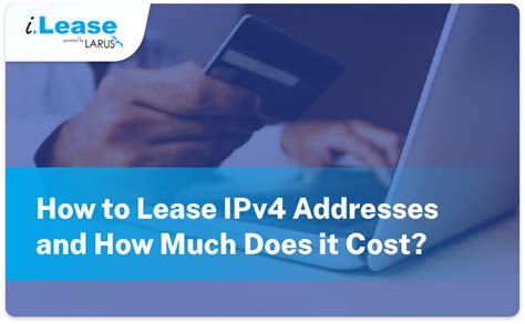Leasing Ipv4 Addresses Costs And Process I Lease Blog