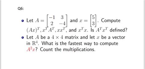 solved q6 let a [ 132 4] ﻿and x [53] ﻿compute