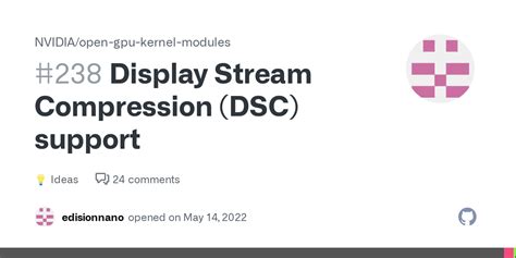 Display Stream Compression Dsc Support · Nvidia Open Gpu Kernel Modules · Discussion 238 · Github