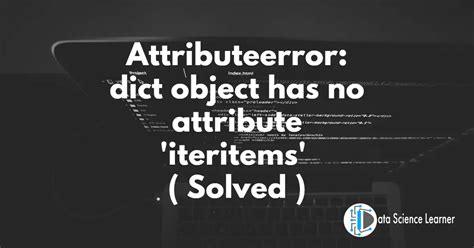 Attributeerror Dict Object Has No Attribute Iteritems Solved