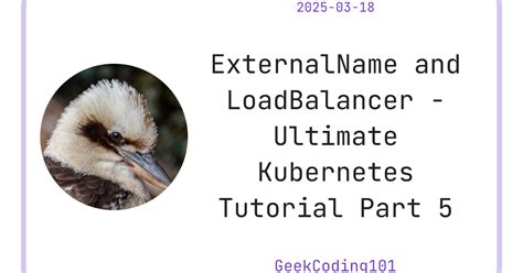 Externalname And Loadbalancer Ultimate Kubernetes Tutorial Part 5