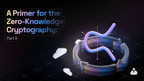 A Primer For The Zero Knowledge Cryptography Part Ii Blockapex