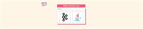 How To Use Apache Kafka With Java Scaler Topics
