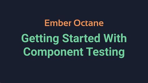 Getting Started With Component Testing Emberjs Octane Youtube
