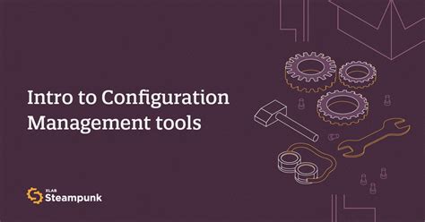 Introduction To Configuration Management Tools Xlab Steampunk Blog