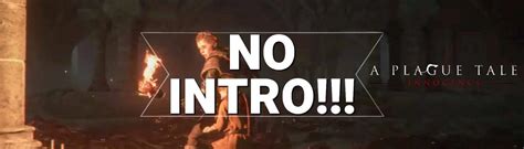 No Intro Skip Startup Splash Videos At A Plague Tale Innocence