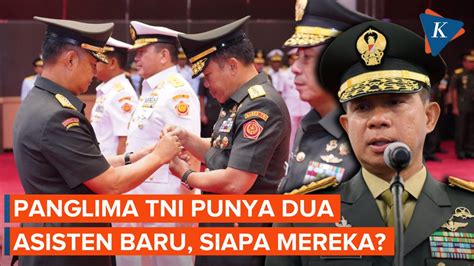 Panglima Tni Punya 2 Asisten Baru Ada Eks Pangdam Iskandar Muda