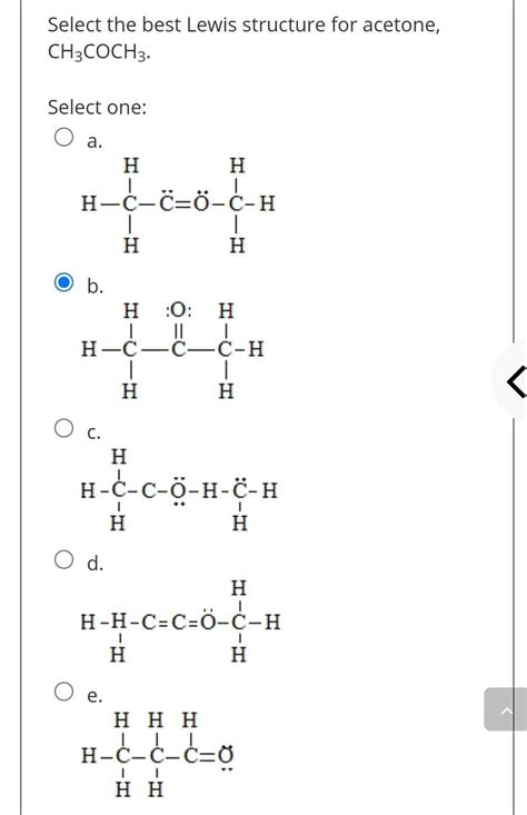 Solved Select The Best Lewis Structure For Acetone Ch3coch3 Select One 1 Answer