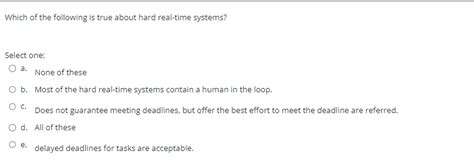 solved which of the following is true about hard real time
