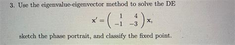 Solved 3 Use The Eigenvalue Eigenvector Method To Solve The