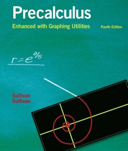 Precalculus Enhanced With Graphing Utilities 4th Edition By Michael Joseph Sullivan Jr Open