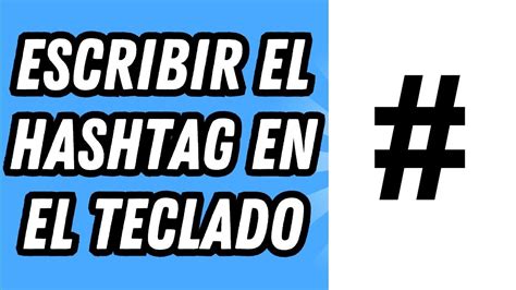 Como Escribir El Hashtag En El Teclado [3 Metodos] GuÍa Completa