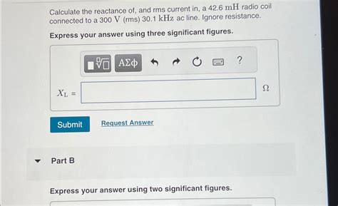 Solved Calculate The Reactance Of And Rms Current In A Chegg Com