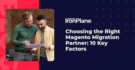 Choosing The Right Magento Migration Partner 10 Key Factors