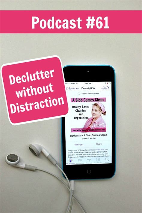 061 Declutter Without Distraction Dana K White A Slob Comes Clean