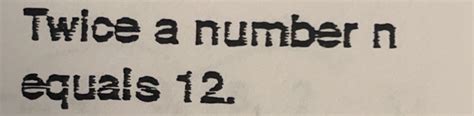 Solved Twice A Number N Equals 12 Algebra