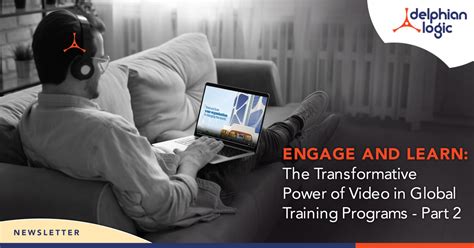 Engage And Learn The Transformative Power Of Video In Global Training