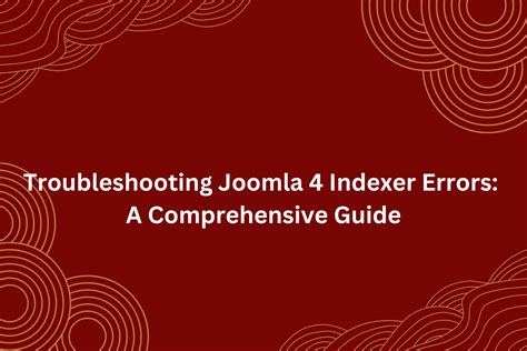 Troubleshooting Joomla 4 Indexer Errors A Comprehensive Guide Engine