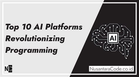 Top 10 Ai Platforms Revolutionizing Programming Blog Nusantara Code