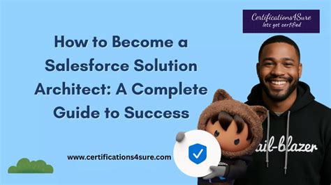 How To Become A Salesforce Solution Architect A Complete Guide To Success Certifications4sure