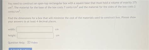 Solved You Need To Construct An Open Top Rectangular Box
