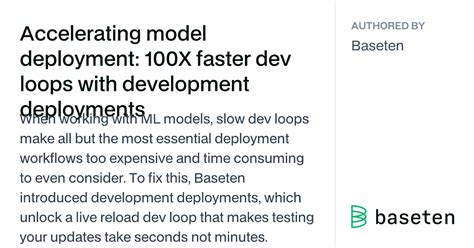 Accelerating Model Deployment 100x Faster Dev Loops With Development Deployments Baseten Blog