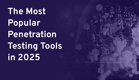 The Most Popular Penetration Testing Tools In 2025 30 Products To Support Your Pentesting