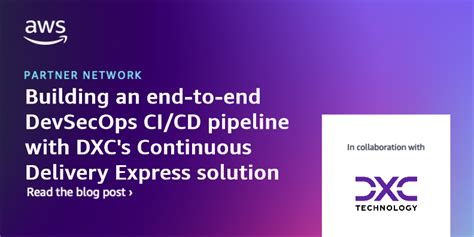 Building An End To End Devsecops Ci Cd Pipeline With Dxcs Continuous Delivery Express Solution