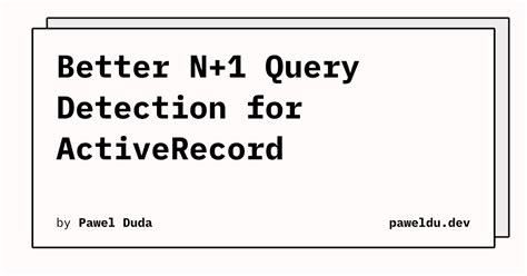 Better N1 Query Detection For Activerecord Paweldudev