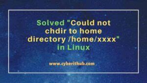 Solved Could Not Chdir To Home Directory Home Xxxx In Linux CyberITHub