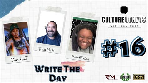 Write The Day Joins Culture Convos With Dom Root 16 Youtube