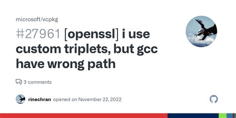 [openssl] i use custom triplets but gcc have wrong path · issue 27961 · microsoft vcpkg · github