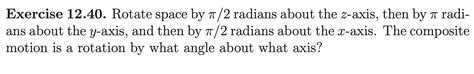 Solved Exercise Rotate space by π radians about Chegg