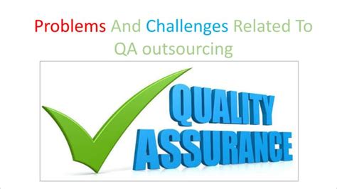 Problems And Challenges Related To Qa Outsourcing Pptx