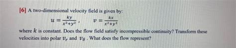 Solved 6 A Two Dimensional Velocity Field Is Given By