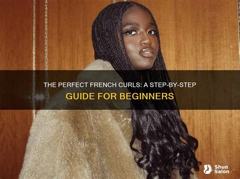 The Perfect French Curls A Step By Step Guide For Beginners Shunsalon