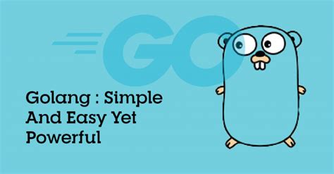 Golang Simple And Easy Yet Powerful