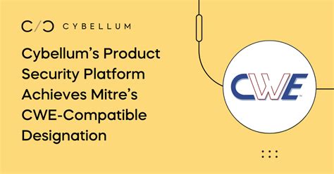 Cybellum Platform Earns Mitres Cwe Compatible Designation