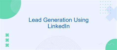 Lead Generation Using Linkedin Savemyleads