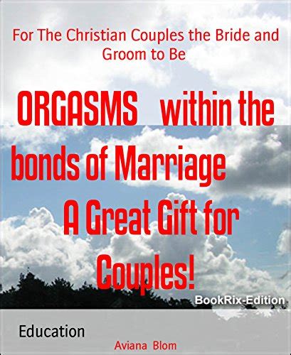 For The Christian Couples The Bride And Groom To Be Orgasms Within The Bonds Of Marriage A