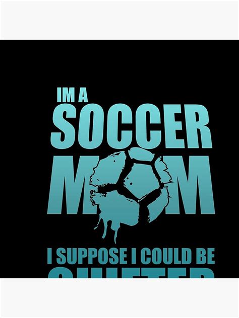 I Am A Soccer Mom Funny Design Soccer Wife T Perfect Cool Quote