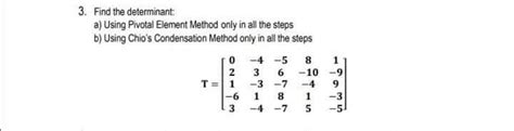 Solved 3 Find The Determinant A Using Pivotal Element