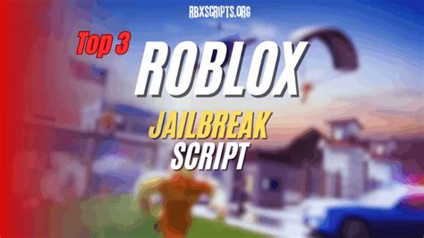 Top 3 Jailbreak Scripts For Roblox Best Features