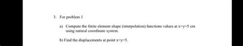 Solved For Problem 1 A Compute The Finite Element Shape