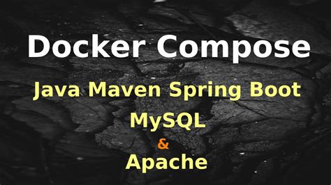 Docker Compose For Java Maven Spring Boot Mysql And Apache Youtube