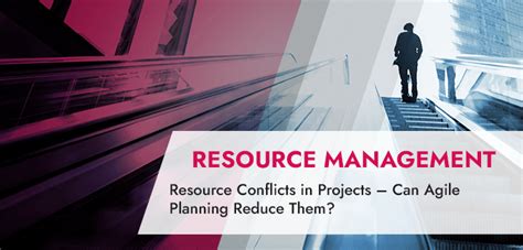 Resource Conflicts In Projects Can Agile Planning Reduce Them Blog Project Management For